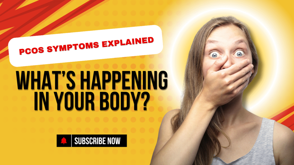 PCOS Symptoms: What’s Happening in Your Body?
