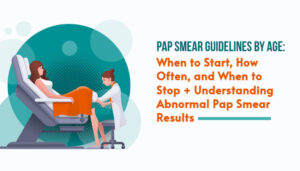 Pap Smear Guidelines by Age: When to Start How Often and When to Stop ...